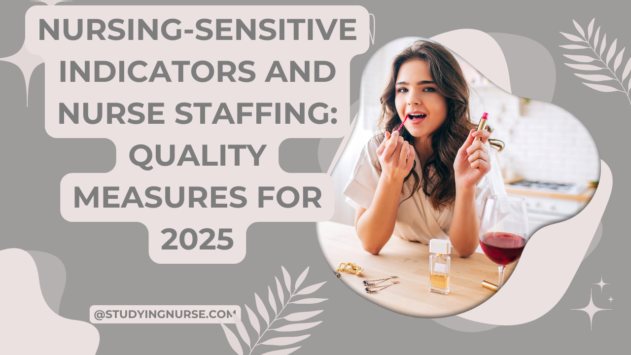Nursing-Sensitive Indicators and Nurse Staffing: Quality Measures for 2025