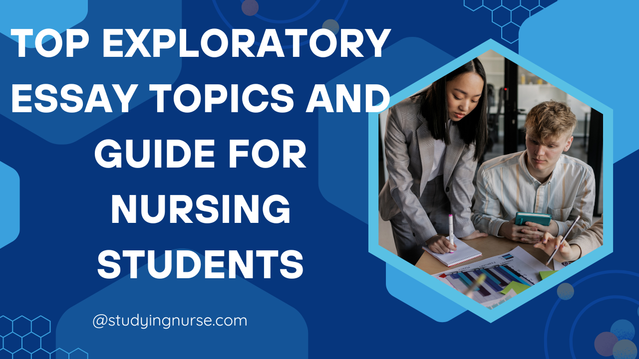 Top Exploratory Essay Topics and Guide for Nursing Students