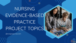 Nursing Evidence-based Practice Project Topic Ideas