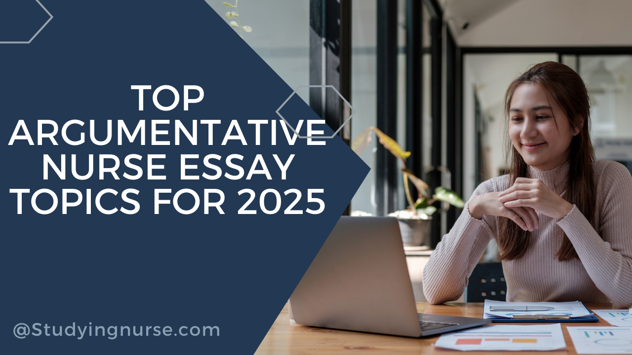 Top Argumentative Nurse Essay Topics for 2025